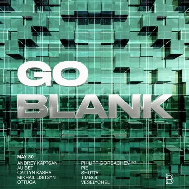 30.05.2025 — Go Blank @ Blank